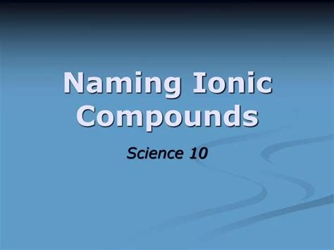 Ppt Naming Ionic Compounds Powerpoint Presentation Free Download