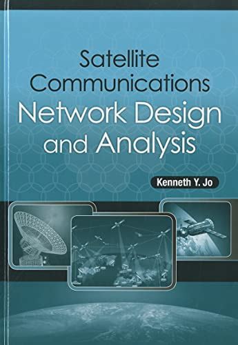Satellite Communications Network Design And Analysis By Jo Kenneth Y Very Fine Hardcover 2011