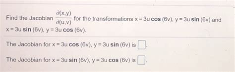 Solved 2xy Find The Jacobian For The Transformations X