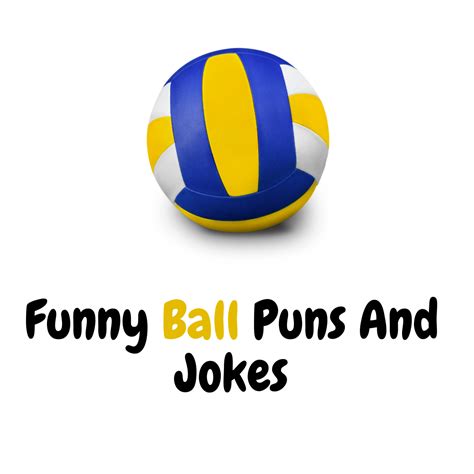 90 Funny Ball Puns And Jokes Kicking Into Comedy Funniest Puns