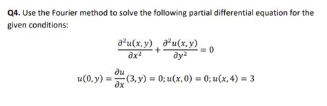 Solved Q4 Use The Fourier Method To Solve The Following Chegg Com