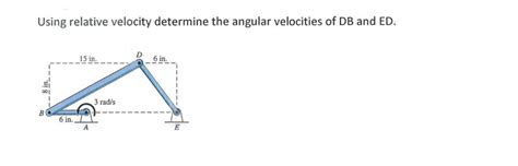 Solved Using Relative Velocity Determine The Angular