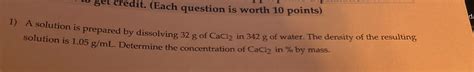 Solved A Solution Is Prepared By Dissolving 32g ﻿of Cacl2