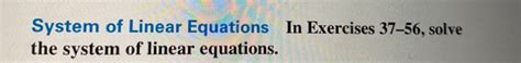 Solved System Of Linear Equations In Exercises Solve Chegg Com