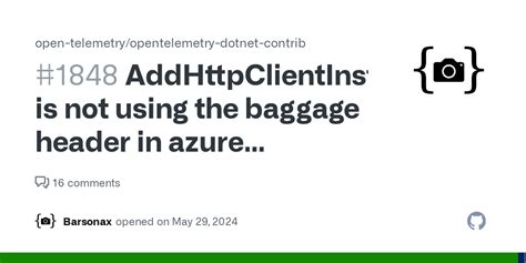 Addclientinstrumentation Is Not Using The Baggage Header In Azure Functions · Issue 1848