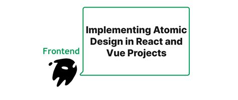Implementing Atomic Design In React And Vue Projects Leapcell