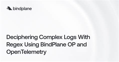 Deciphering Complex Logs With Regex Using Bindplane Op And Opentelemetry