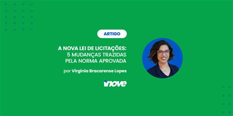 A Nova Lei De Licitações 5 Mudanças Trazidas Pela Norma Aprovada