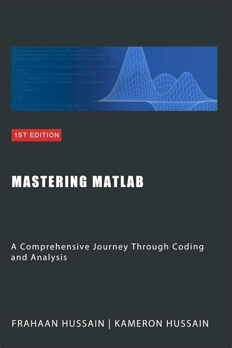 Mastering Matlab A Comprehensive Journey Through Coding And Analysis