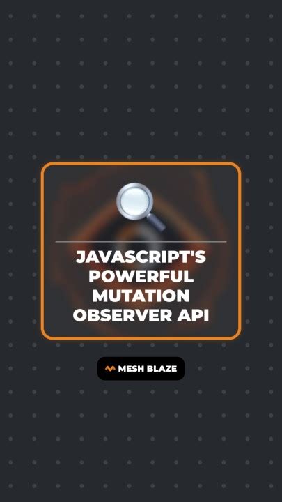 Mesh Blaze On Linkedin Javascripts Powerful Mutation Observer Api