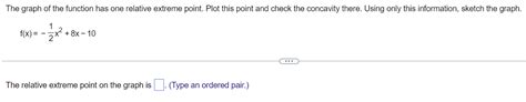Solved The Graph Of The Function Has One Relative Extreme
