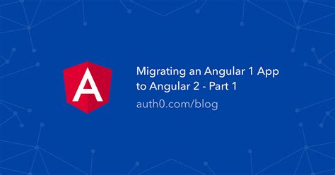 Migrating An Angular 1 App To Angular 2 — Part 1 By Auth0 Medium