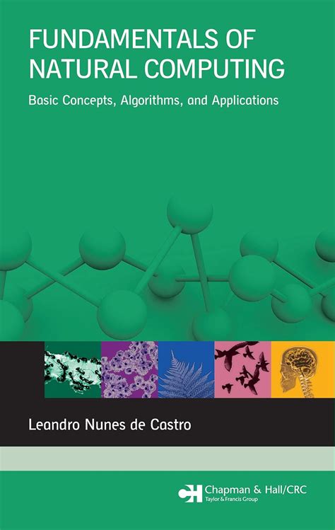 Fundamentals Of Natural Computing Basic Concepts Algorithms And Applications Chapman And Hall