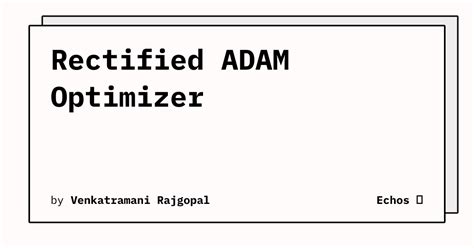 Rectified Adam Optimizer Echos 📣