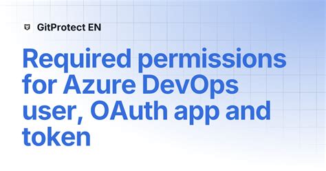 Required Permissions For Azure Devops User Oauth App And Token Gitprotect En
