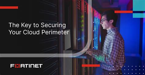 Fortinet On Linkedin The Key To Securing Your Cloud Perimeter Ciso Collective