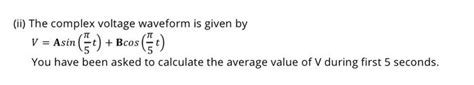 Solved Ii The Complex Voltage Waveform Is Given By Chegg