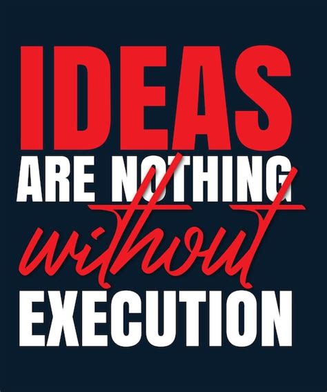Premium Vector Ideas Are Nothing Without Execution Tshirt Design