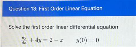 Solved Question 13 First Order Linear Equationsolve The