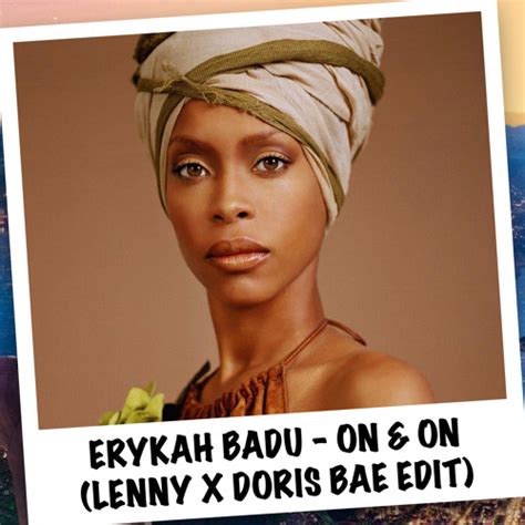 Listen To Erykah Badu On And On Lenny X Doris Bae Edit By Lenny In Lenny Panchi Club Edits