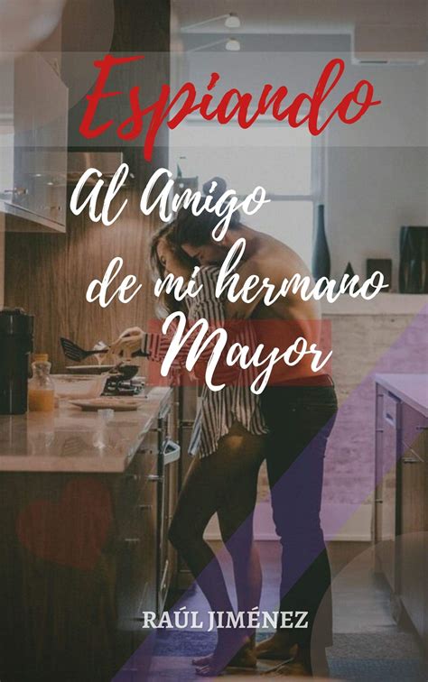 Espiando Al Amigo De Mi Hermano Mayor By Raúl Jiménez Goodreads