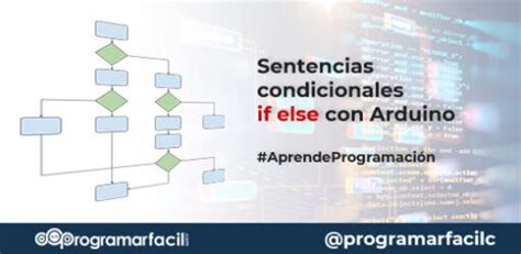 Sentencia If Con Arduino Controla La Ejecución De Tu Código Electrogeek