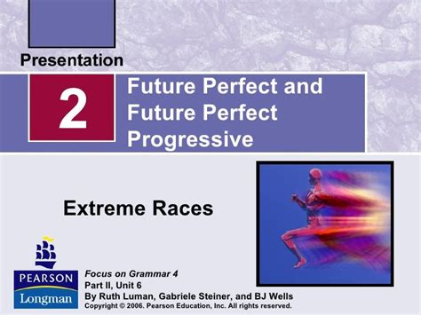 Future Perfect And2 Future Perfect Progressiveextreme Races Focus On Grammar 4 Part Ii Unit 6