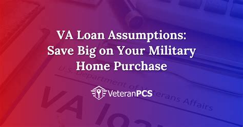 Va Loan Assumptions Save Big On Your Military Home Purchase Veteranpcs