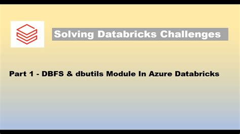 Databricks Challenges 1 Dbfs And Dbutils Module In Azure Databricks Youtube