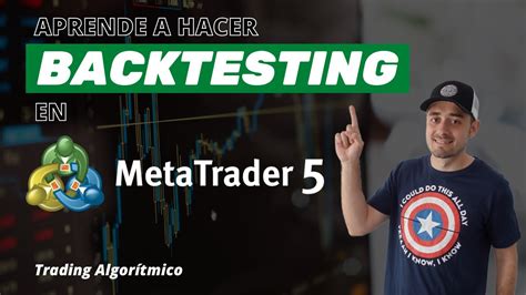Tutorial Completo CÓmo Hacer Backtesting En Metatrader 5 🚀 Youtube