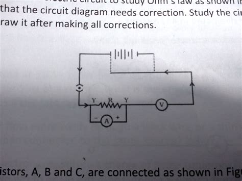 Study Ohm S Law As Shown In That The Circuit Diagram Needs Correction Study The Circuit Draw It