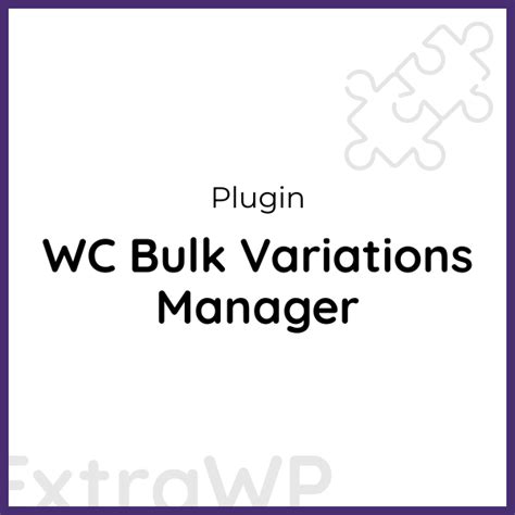Wc Bulk Variations Manager Extrawp