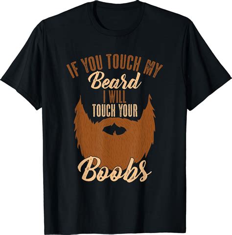 Mens If You Touch My Beard I Will Touch Your Boobs Joke Saying T Shirt Clothing