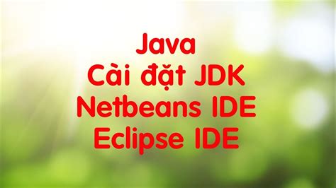 Hướng dẫn cài đặt JDK Netbeans IDE và Eclipse IDE YouTube