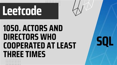 1050 Actors And Directors Who Cooperated At Least Three Times Leetcode