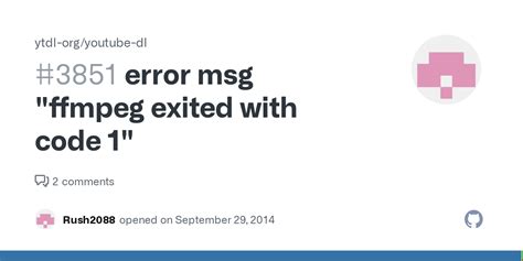 Error Msg Ffmpeg Exited With Code 1 · Issue 3851 · Ytdl Orgyoutube Dl · Github