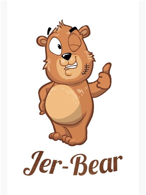 Jer Bear Art Board Print For Sale By Mrdaddyts Redbubble