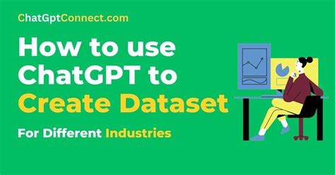 how to use chatgpt to create dataset for different industries chat