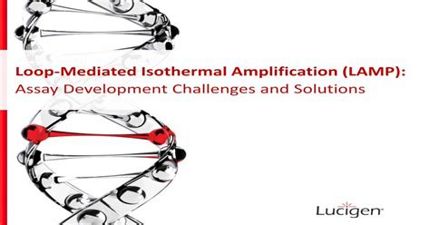 Pdf Loop Mediated Isothermal Amplification Lamp Lucigen€¦ · Loop Mediated Isothermal