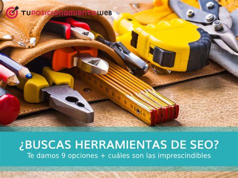 Herramientas De Seo 2021 🥇 9 Opciones Para Posicionar Tu Web