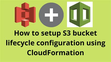 How To Setup S3 Bucket Lifecycle Configuration Using Cloudformation Cloudkatha