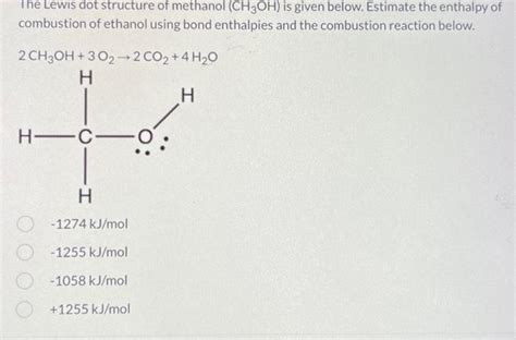 Solved The Lewis Dot Structure Of Methanol Ch3oh Is Given