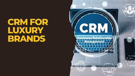 Crm For Luxury Brands Elevate Clienteling And Loyalty Invest Issue