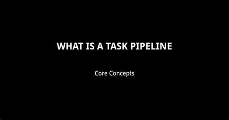 What Is A Task Pipeline Nx