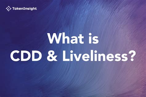 What Is Cdd And Liveliness Tokeninsight