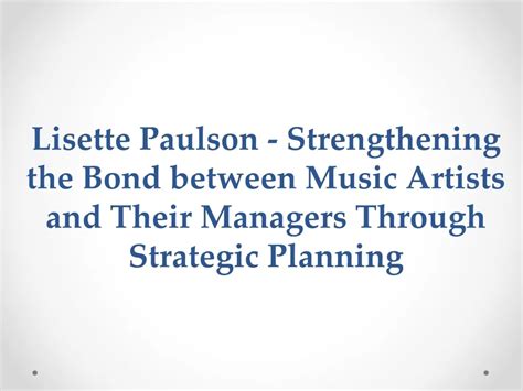 Ppt Lisette Paulson Strengthening The Bond Between Music Artists