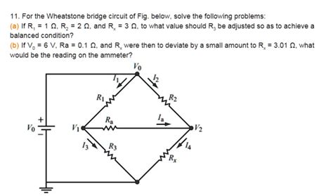 [get Answer] 11 For The Wheatstone Bridge Circuit Of Fig Below Solve The Following Problems