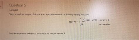 Solved Marks Given A Random Sample Of Size N From A Chegg