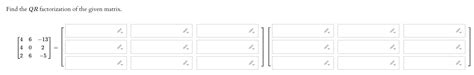 Solved Find The QR Factorization Of The Given Matrix Chegg