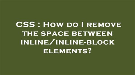 CSS How Do I Remove The Space Between Inline Inline Block Elements